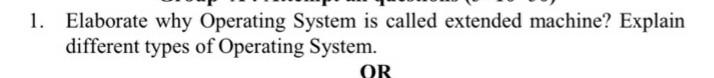 Solved 1. Elaborate why Operating System is called extended | Chegg.com