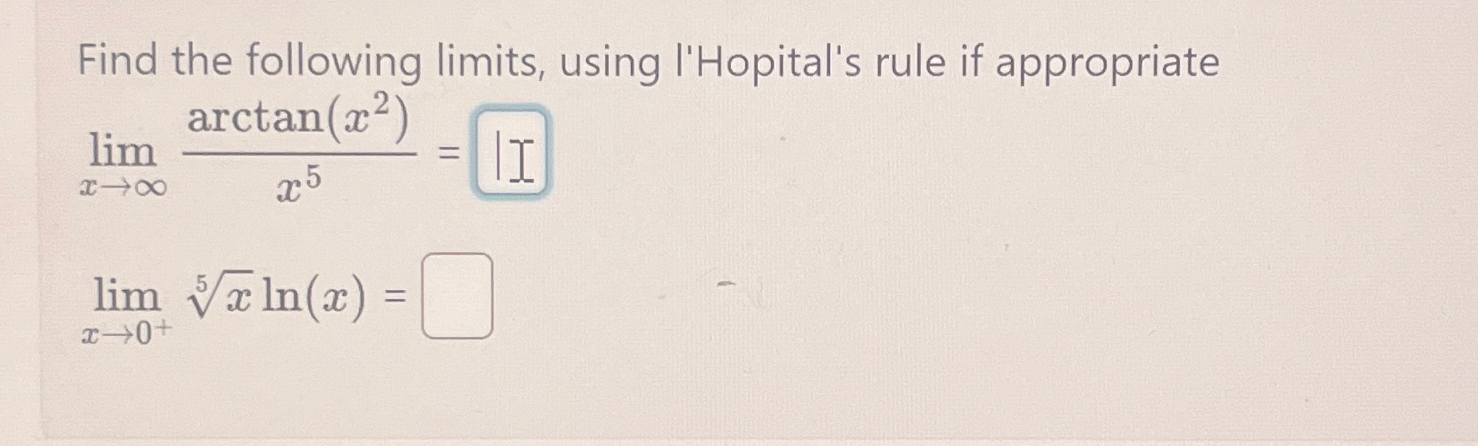 Solved Find the following limits, ﻿using l'Hopital's rule if | Chegg.com