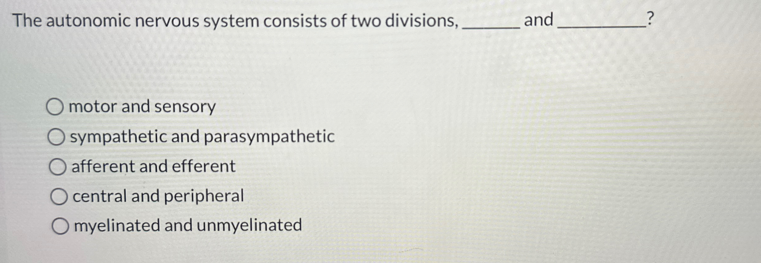 Solved The autonomic nervous system consists of two | Chegg.com