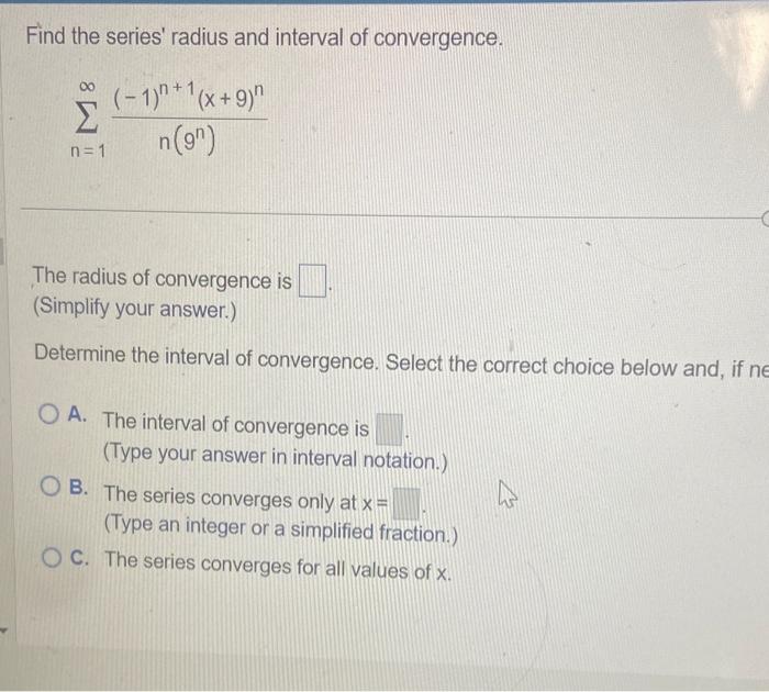 Solved Find the series' radius and interval of convergence. | Chegg.com