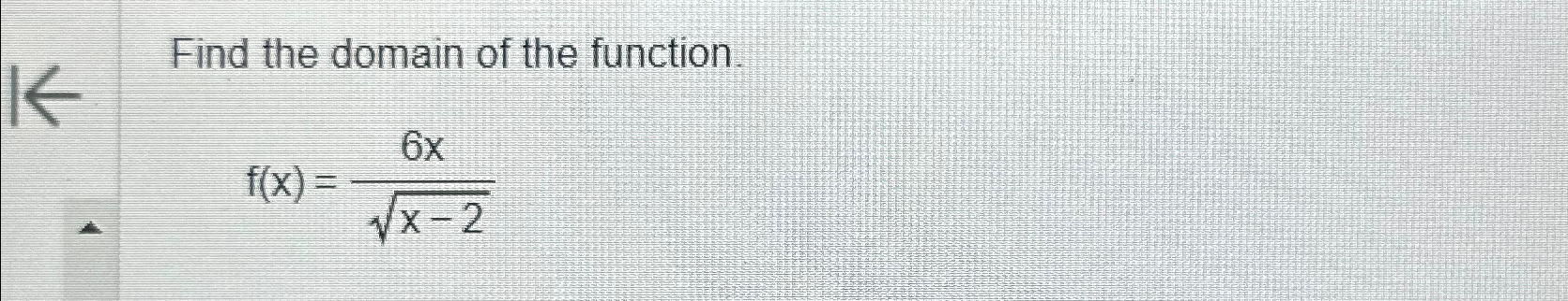 Solved Find the domain of the function.f(x)=6xx-22 | Chegg.com