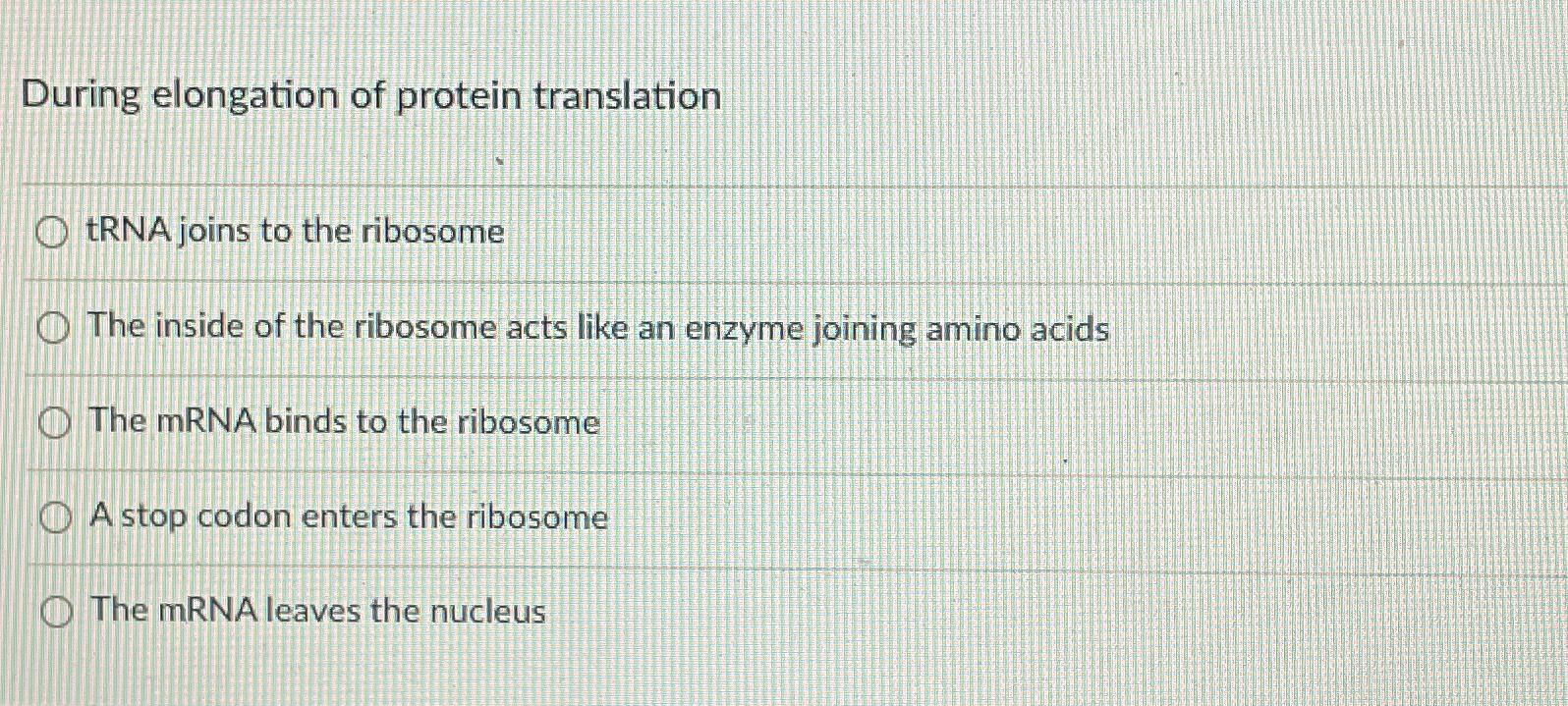 Solved During elongation of protein translationtRNA joins to | Chegg.com