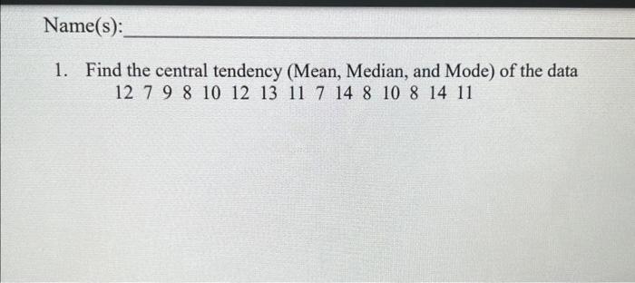 1. Find the central tendency (Mean, Median, and Mode) | Chegg.com