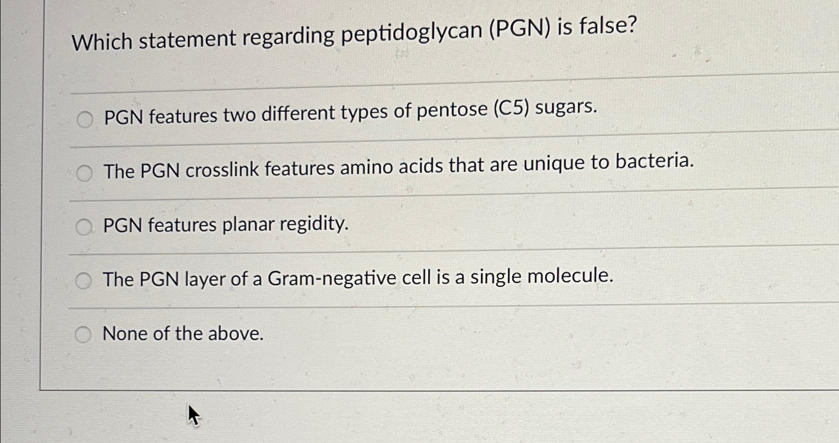 Solved Which statement regarding peptidoglycan (PGN) ﻿is | Chegg.com