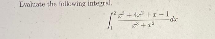 Solved Evaluate the following integral. ∫12x3+x2x3+4x2+x−1dx | Chegg.com