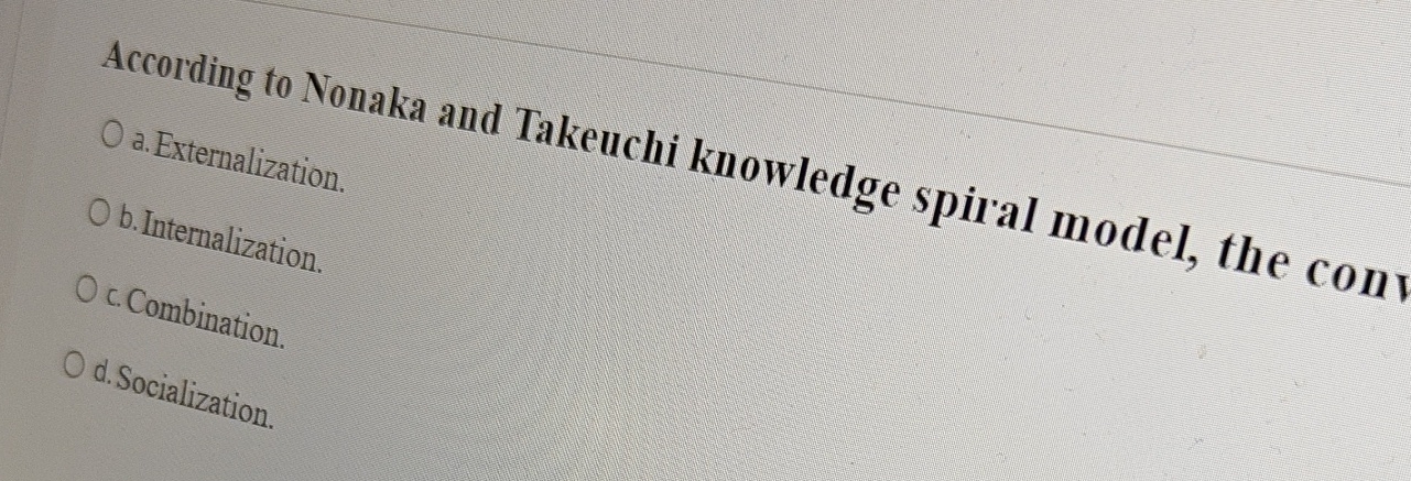 Solved According to Nonaka and Takeuchi knowledge spiral | Chegg.com