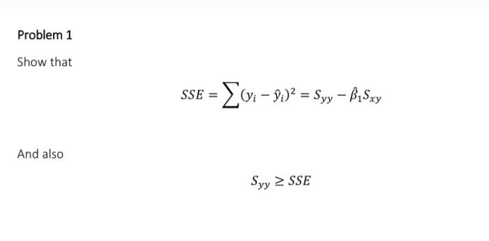 Solved Problem 1 Show that SSE=∑(yi−y^i)2=Syy−β^1Sxy And | Chegg.com