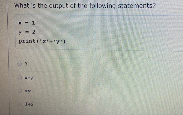 Solved What is the output of the following statements? X = 1 | Chegg.com