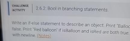 Solved challengeACTIVITY2.6.2: Bool in branching | Chegg.com