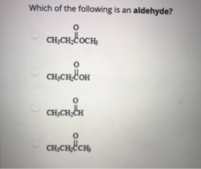 Solved Which of the following is an aldehyde? o CH:CH-COCH | Chegg.com
