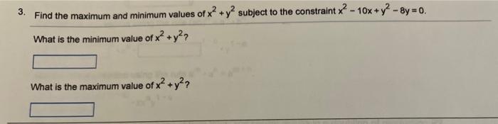 Solved 3. Find the maximum and minimum values of x2+y2 | Chegg.com