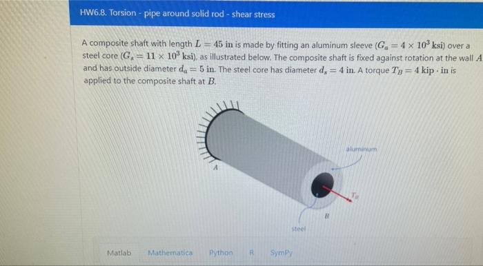 Solved HW6.8. Torsion - pipe around solid rod - shear stress | Chegg.com
