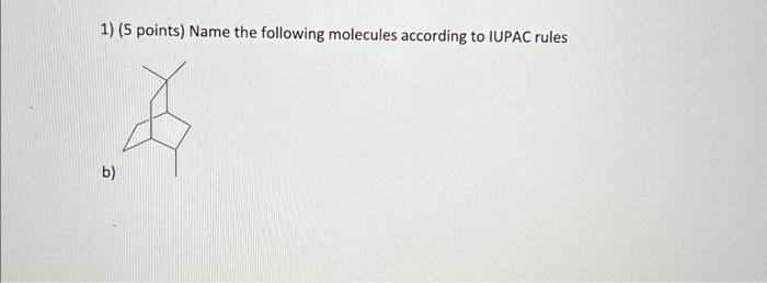 Solved 1) (5 points) Name the following molecules according | Chegg.com