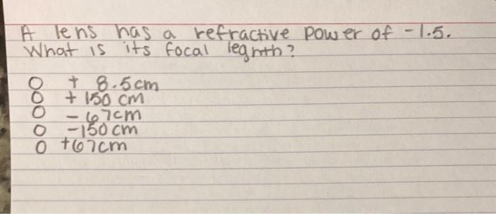 Solved A lens has a refractive power of −1.5. What is its | Chegg.com