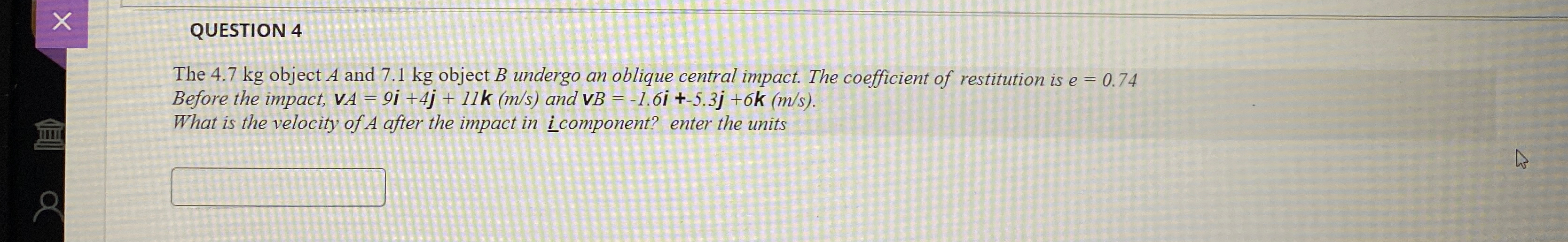 Solved QUESTION 4The 4.7kg ﻿object A and 7.1kg ﻿object B | Chegg.com