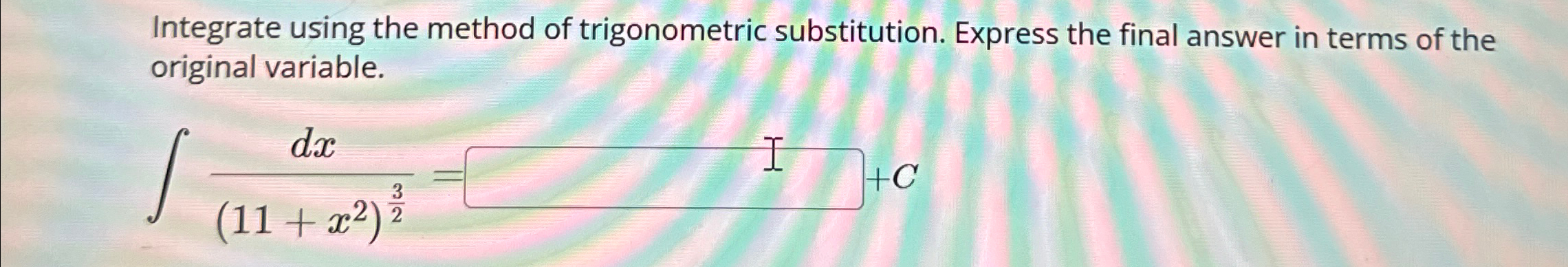Solved Integrate using the method of trigonometric | Chegg.com