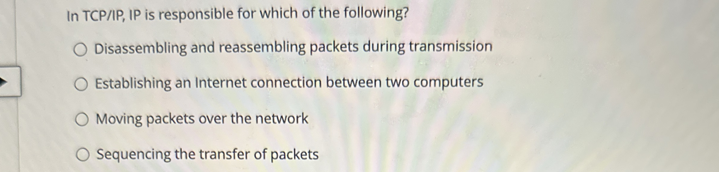 Solved In TCP/IP, ﻿IP is responsible for which of the | Chegg.com