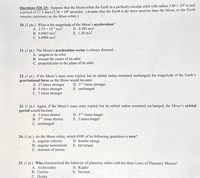 Solved Questions \#20-25: Suppose that the Moon orbits the | Chegg.com