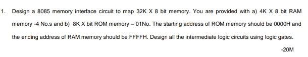 Solved 1. Design a 8085 memory interface circuit to map 32K | Chegg.com