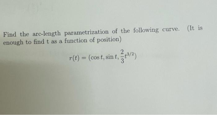 Solved Find the arc-length parametrization of the following | Chegg.com