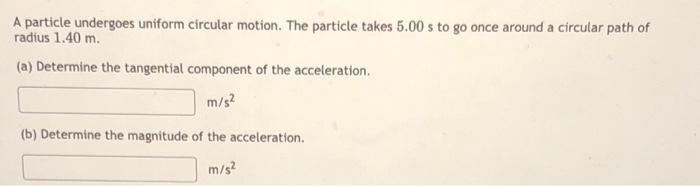 Solved A particle undergoes uniform circular motion. The | Chegg.com