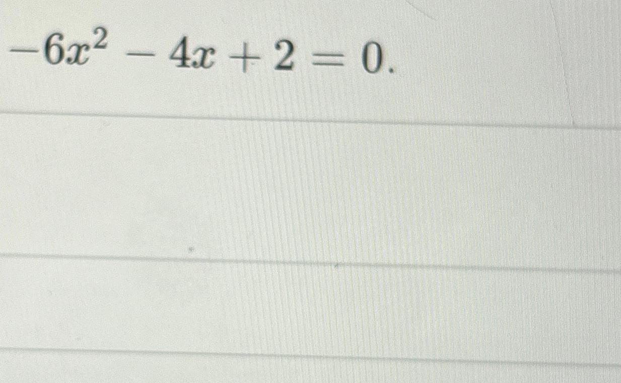 Solved 6x2 4x 2 0 Chegg