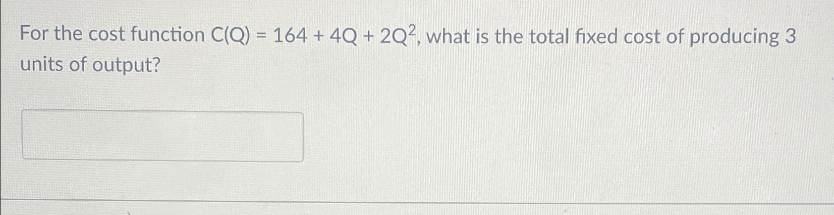 Solved For the cost function C(Q)=164+4Q+2Q2, ﻿what is the | Chegg.com
