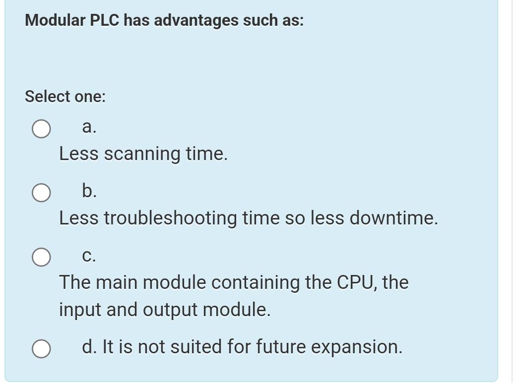 Solved Modular PLC has advantages such as:Select one:a. | Chegg.com