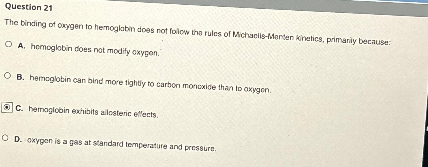 Solved Question 21The binding of oxygen to hemoglobin does | Chegg.com