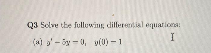 Solved Q3 Solve the following differential equations: (a) | Chegg.com