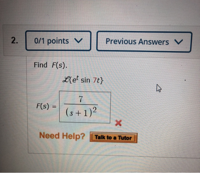 Solved 0/1 points V Previous Answers Find F(s). L{et sin 7t} | Chegg.com Solved 0/1 points V Previous Answers Find F(s). L{et sin 7t} | Chegg.com
