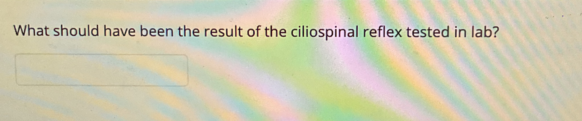 Solved What should have been the result of the ciliospinal | Chegg.com