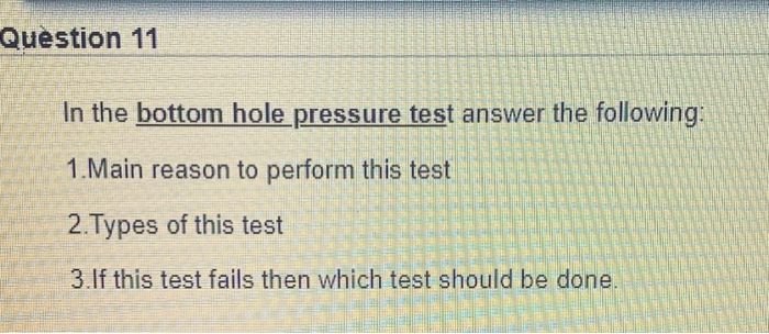 Solved Question 11 In the bottom hole pressure test answer | Chegg.com