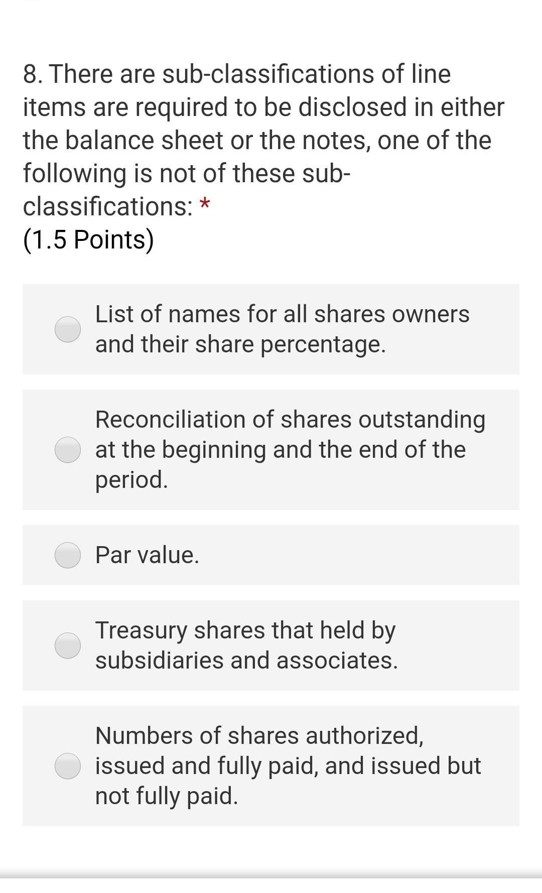 Solved 8. There are sub-classifications of line items are | Chegg.com
