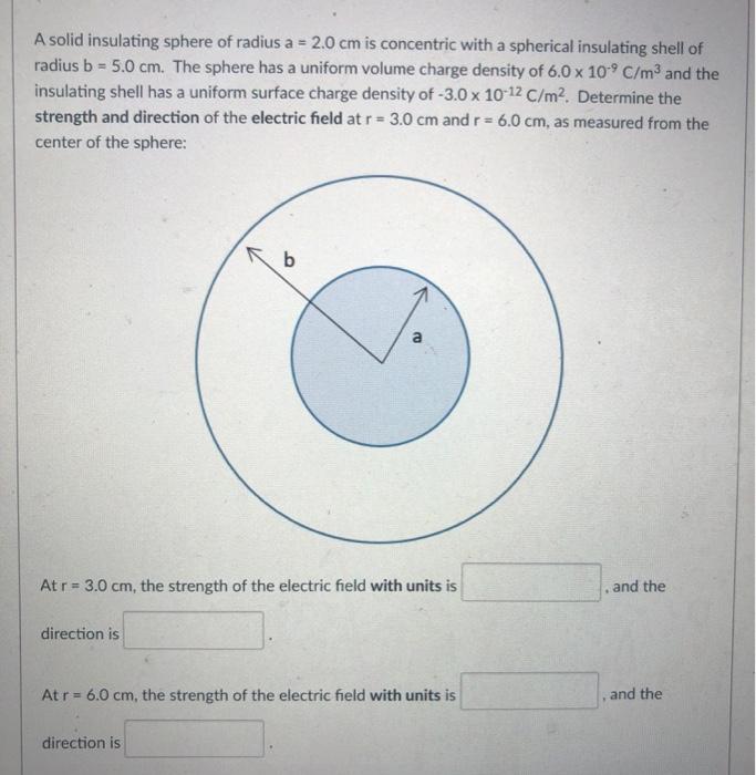 Solved A solid insulating sphere of radius a = 2.0 cm is | Chegg.com