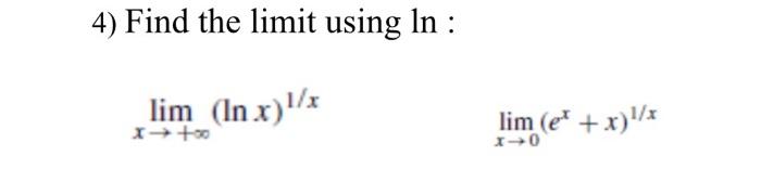 Solved 4) Find the limit using In : lim (In x)/x lim (et + | Chegg.com