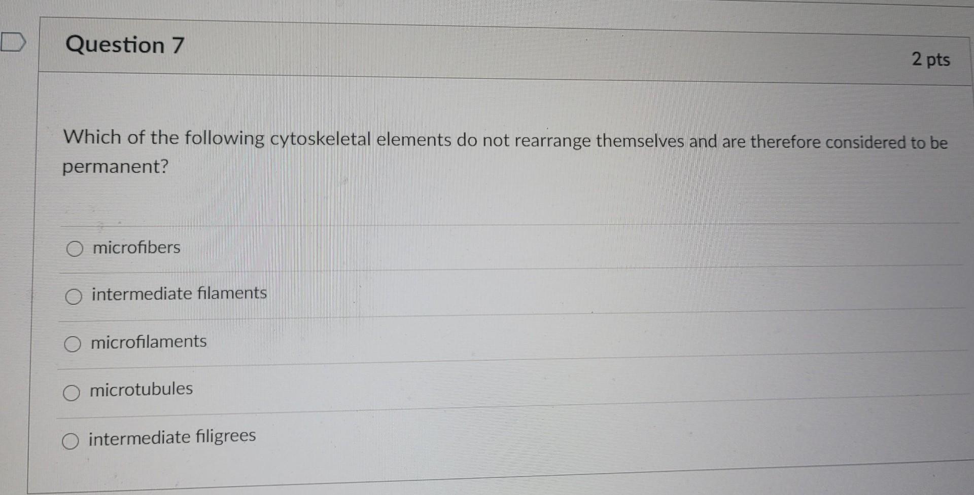 Solved Question 7 2 pts Which of the following cytoskeletal | Chegg.com