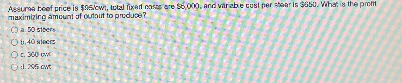 Solved Assume beef price is $95? ﻿cwt, ﻿total fixed costs | Chegg.com