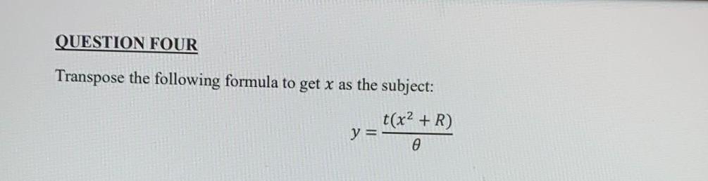Solved QUESTION FOUR Transpose the following formula to get | Chegg.com