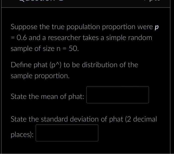 Solved Suppose the true population proportion were p = = 0.6 | Chegg.com Solved Suppose the true population proportion were p = = 0.6 | Chegg.com