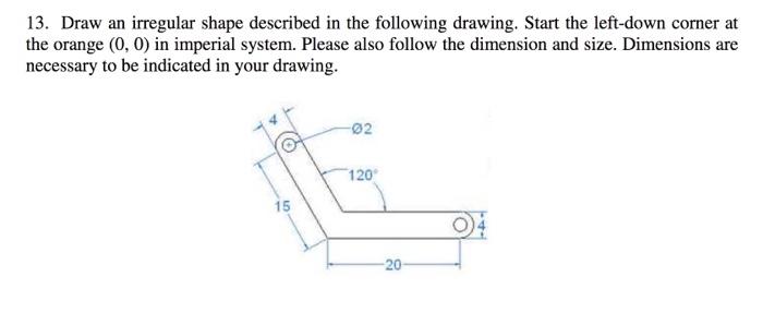 Solved 12. Draw an irregular shape indicated in the | Chegg.com