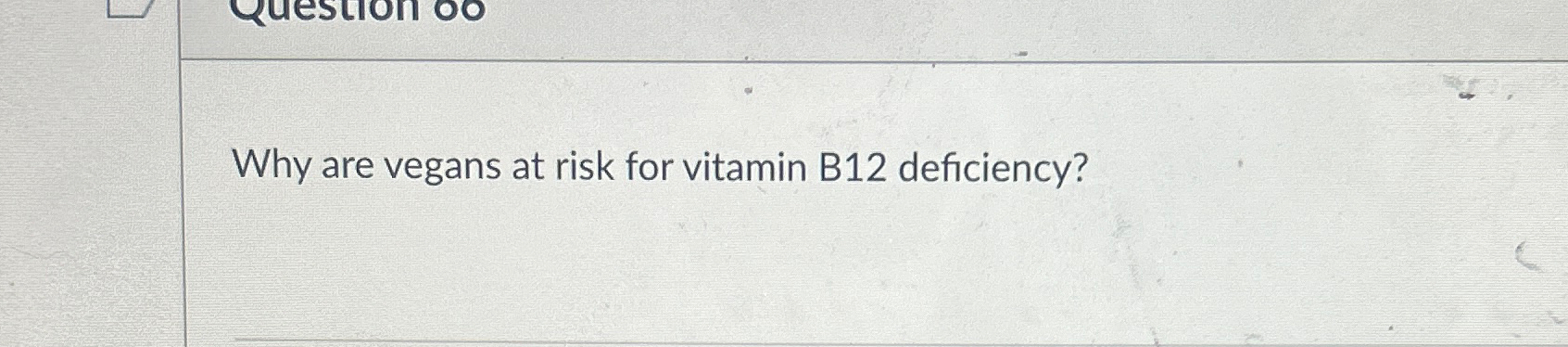 Solved Why are vegans at risk for vitamin B12 ﻿deficiency? | Chegg.com