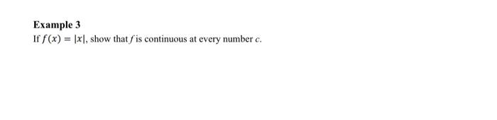 Solved Example 3 If f(x)=∣x∣, show that f is continuous at | Chegg.com