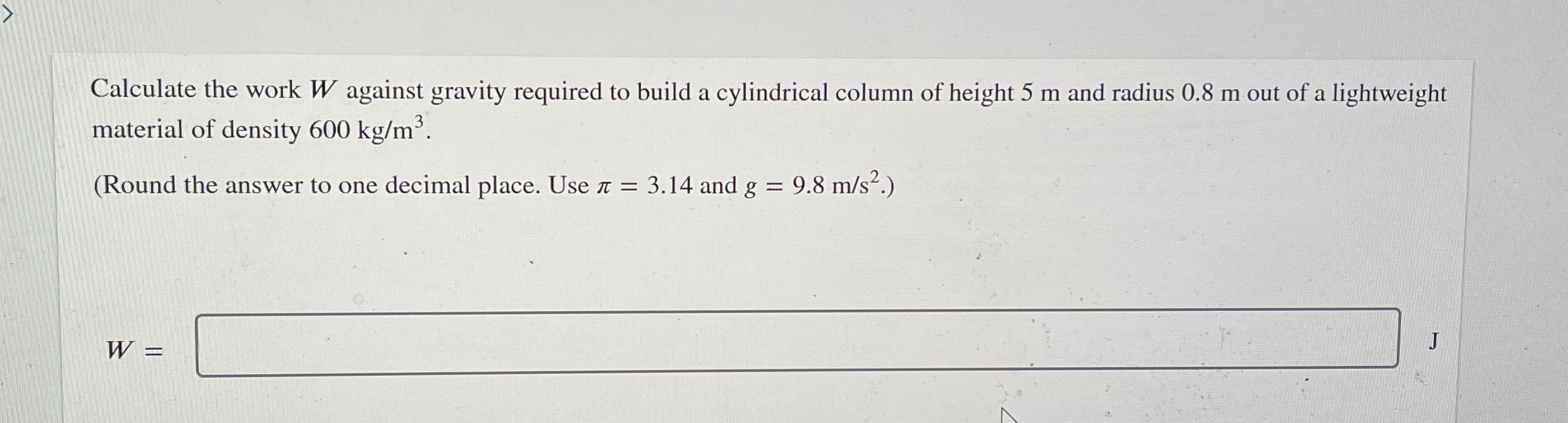 Solved Calculate the work W ﻿against gravity required to | Chegg.com