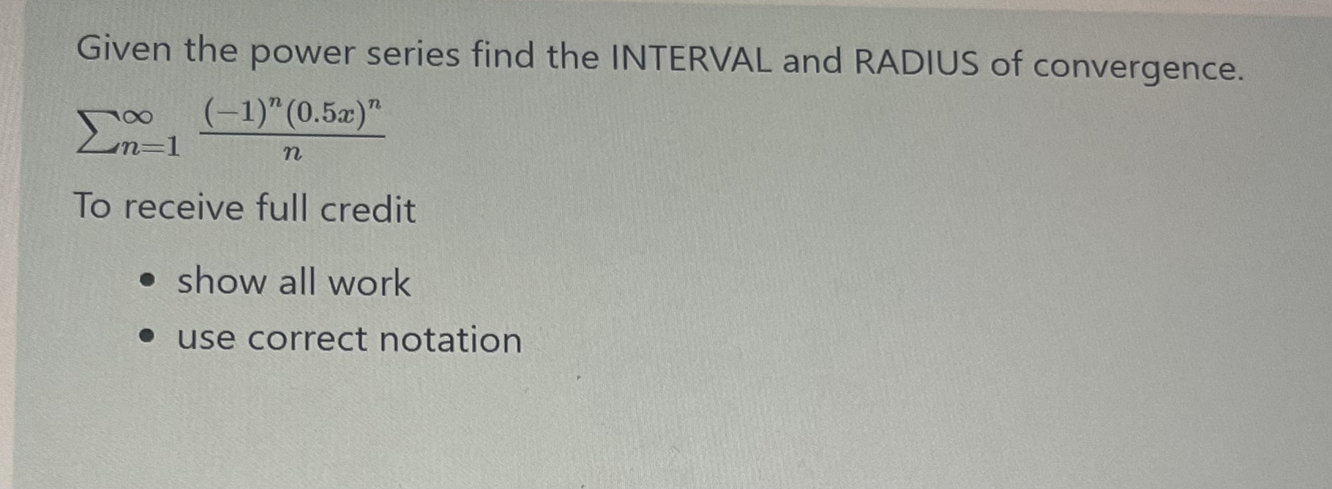 Solved Given the power series find the INTERVAL and RADIUS | Chegg.com