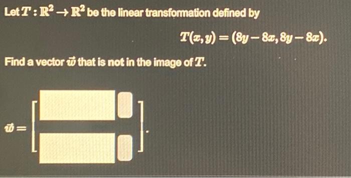 Solved Let T:R2→R2 be the linear transformation defined by | Chegg.com
