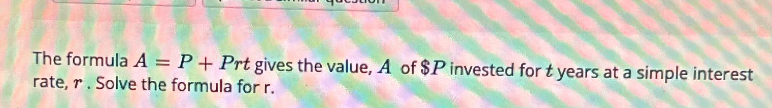 Solved The formula A=P+Prt ﻿gives the value, A ﻿of $P | Chegg.com
