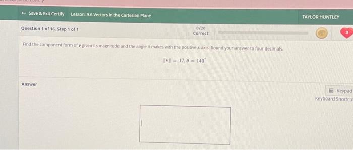 Solved - Save & Exit Certify Lesson: 9.6 Vectors in the | Chegg.com