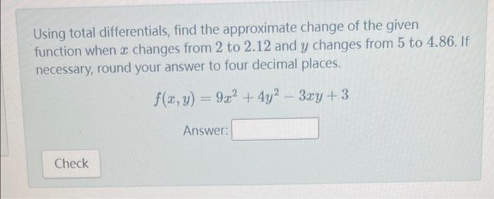 Solved Using total differentials, find the approximate | Chegg.com