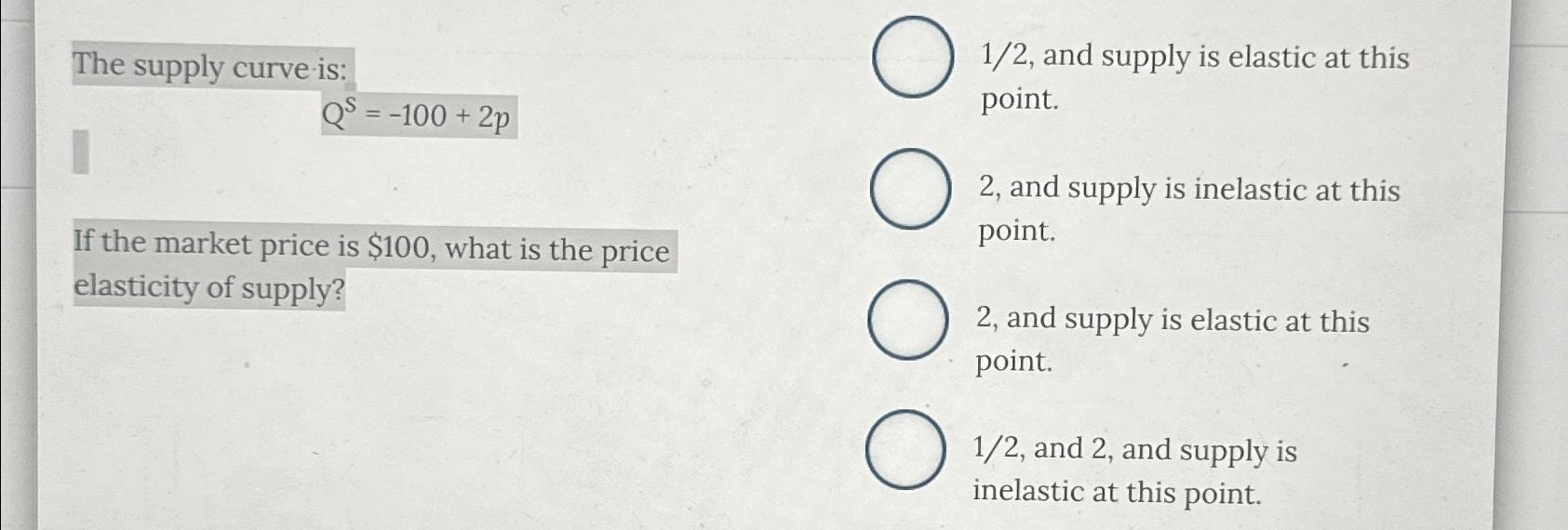 Solved The supply curve is:12, ﻿and supply is elastic at | Chegg.com